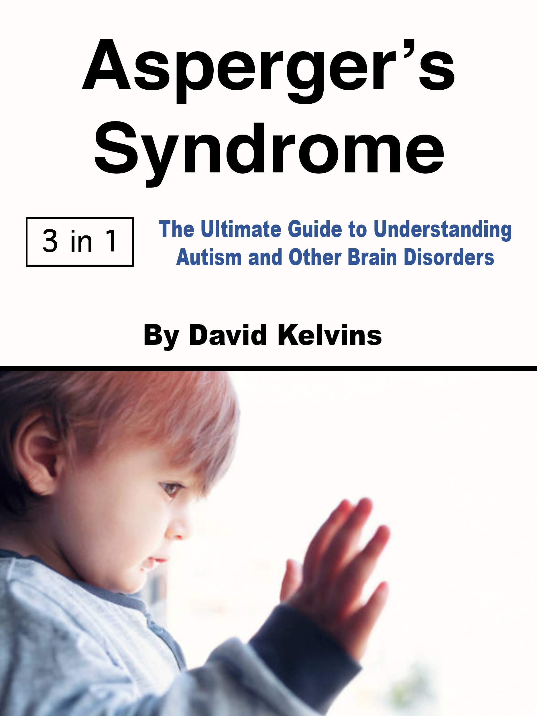 Asperger’s Syndrome: The Ultimate Guide to Understanding Autism and Other Brain Disorders by ...