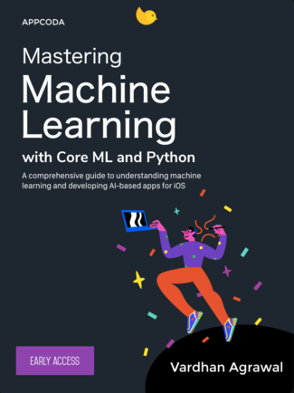 Mastering Machine Learning with Core ML and Python by Vardhan Agrawal | Goodreads