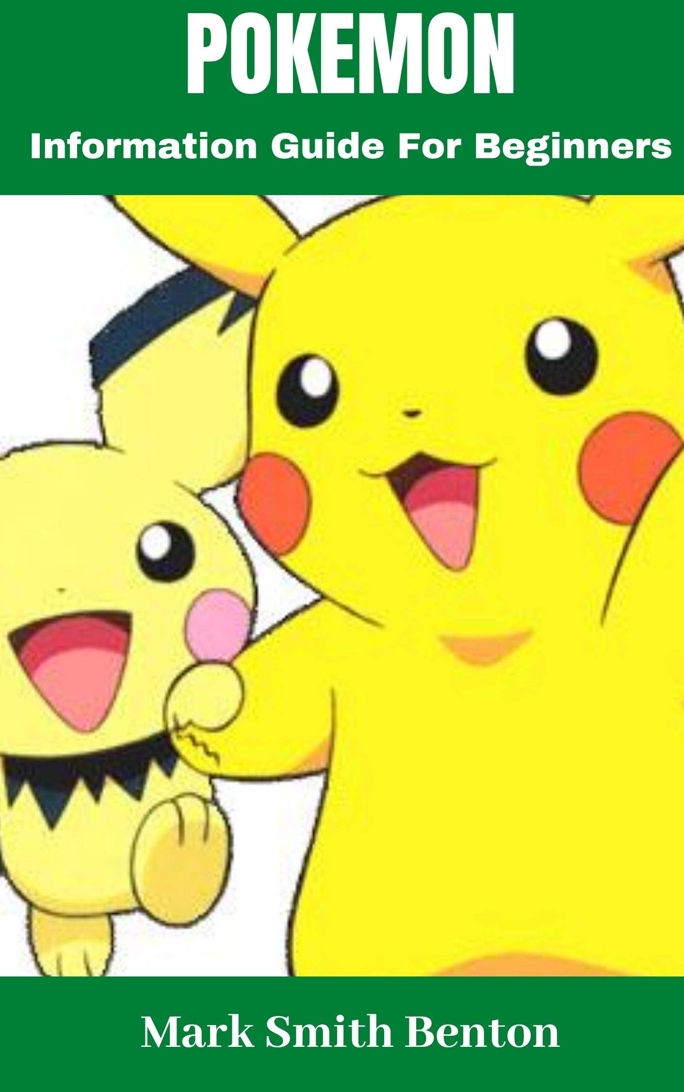 Pokemon: Information Guide For Beginners by Mark Smith Benton | Goodreads