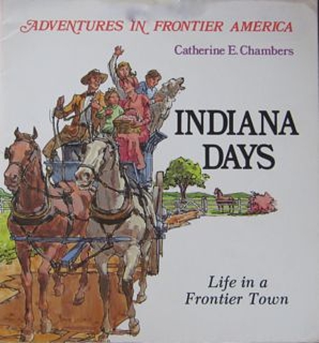 Indiana Days: Life in a Frontier Town by Catherine E. Chambers | Goodreads