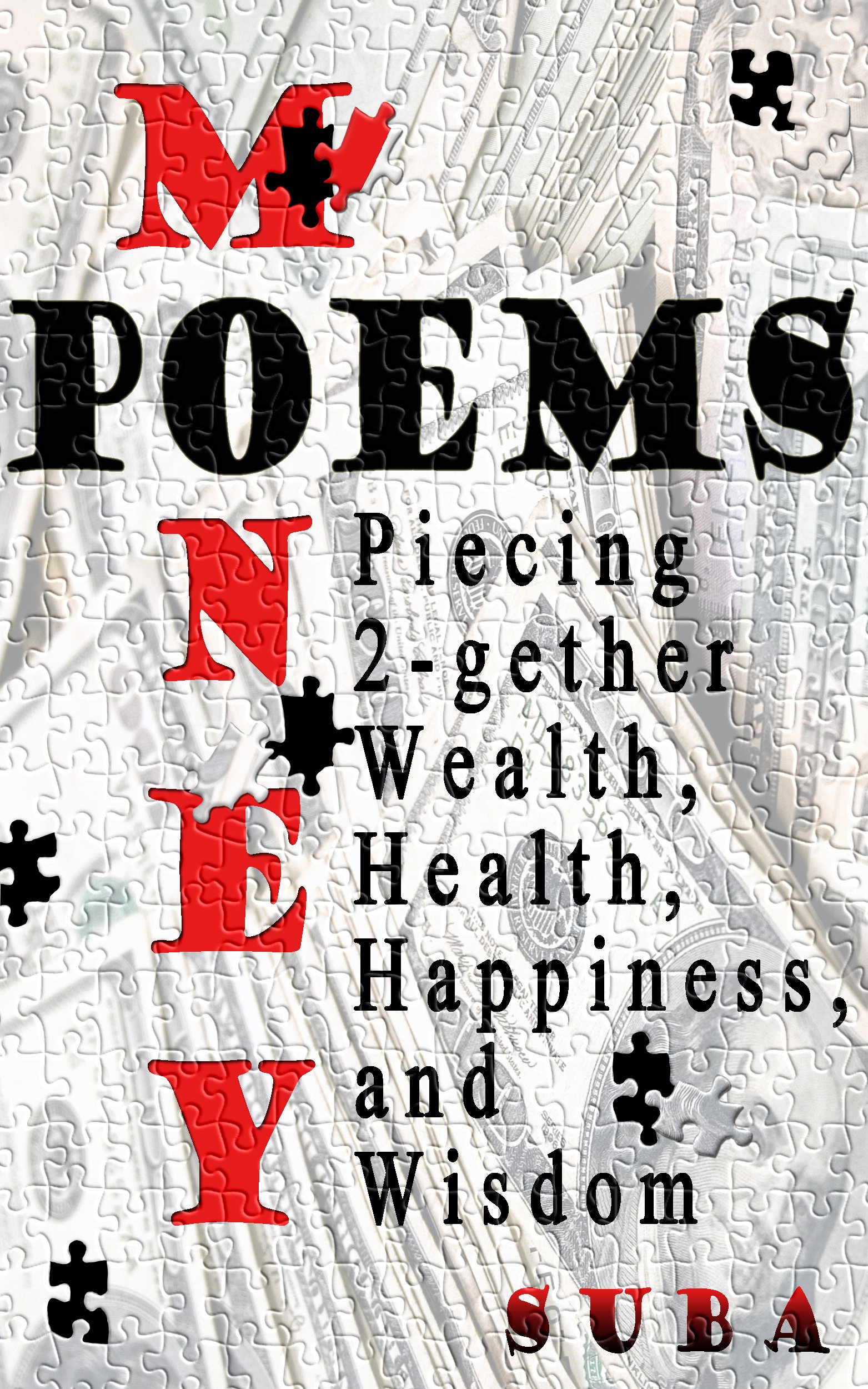 Money Poems: Piecing 2-gether Wealth, Health, Happiness, and Wisdom by ...