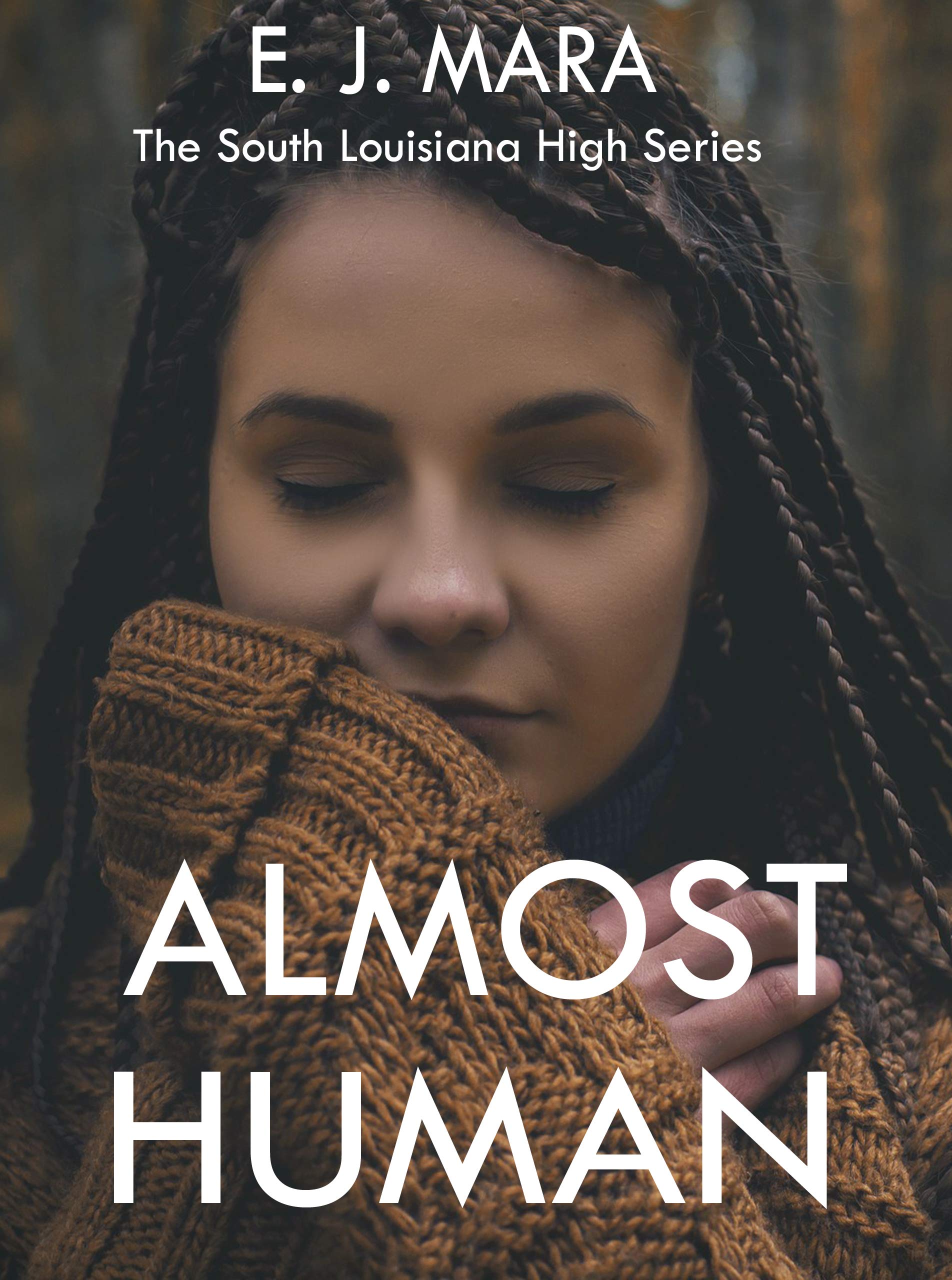 Almost Human: Book Five of The South Louisiana High Series by E.J. Mara ...