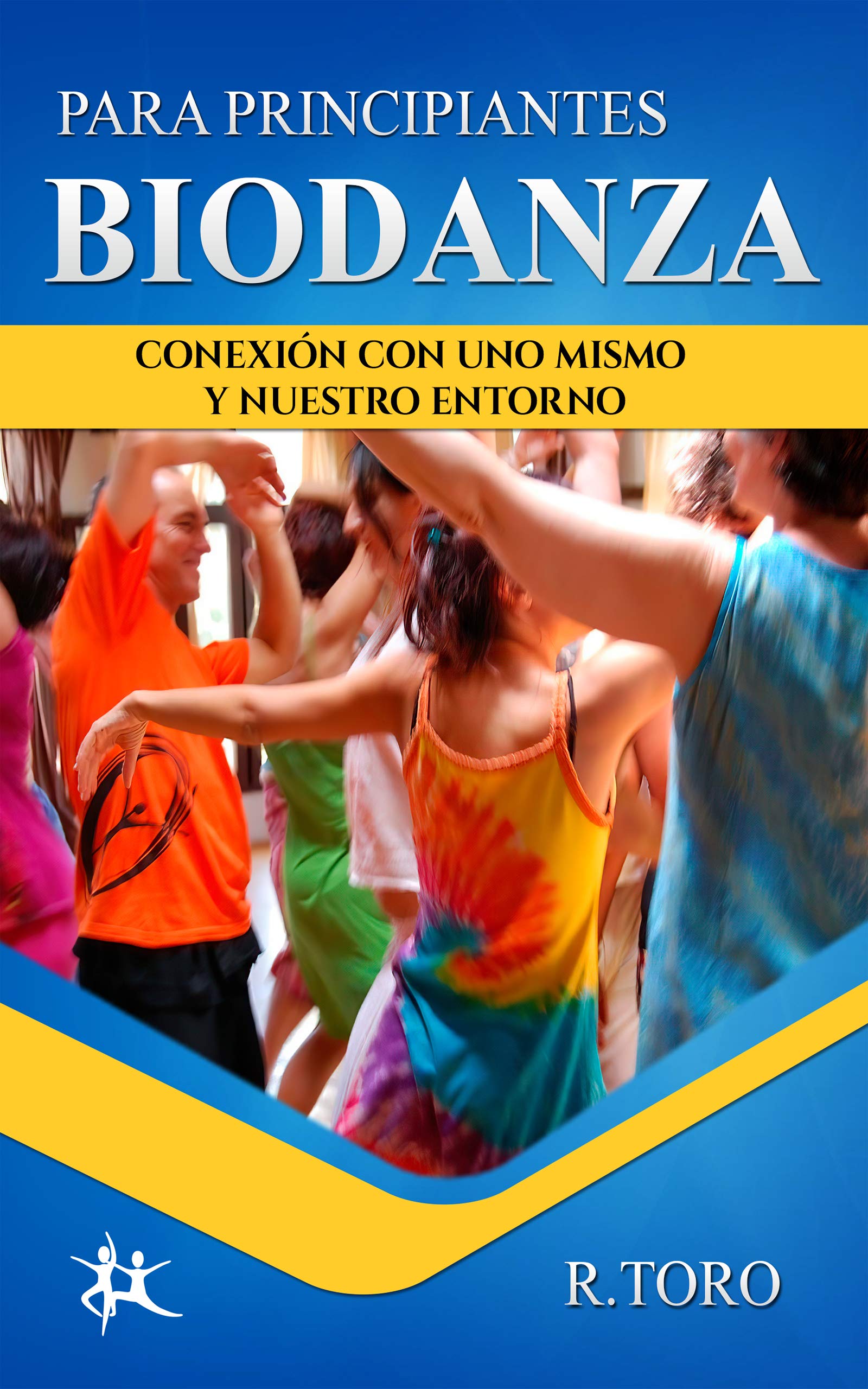 BIODANZA PARA PRINCIPIANTES: CONEXIÓN CON UNO MISMO Y NUESTRO ENTORNO ...