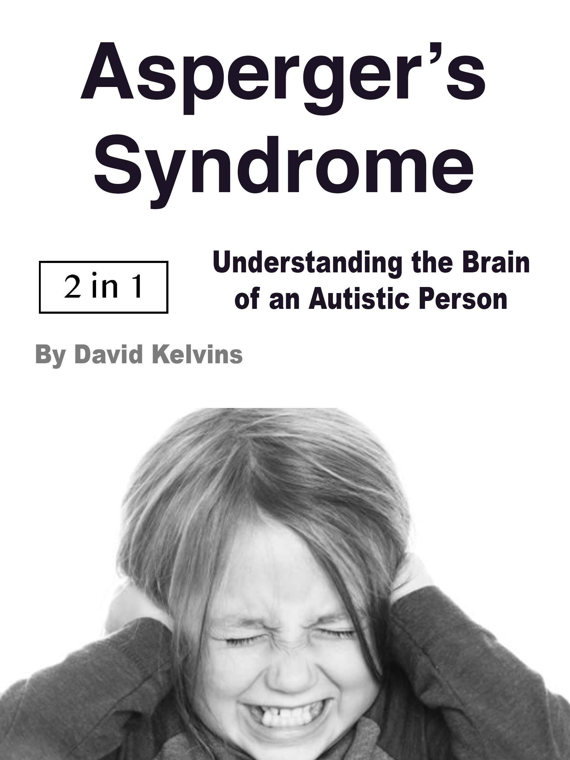 Asperger’s Syndrome: Understanding the Brain of an Autistic Person by ...