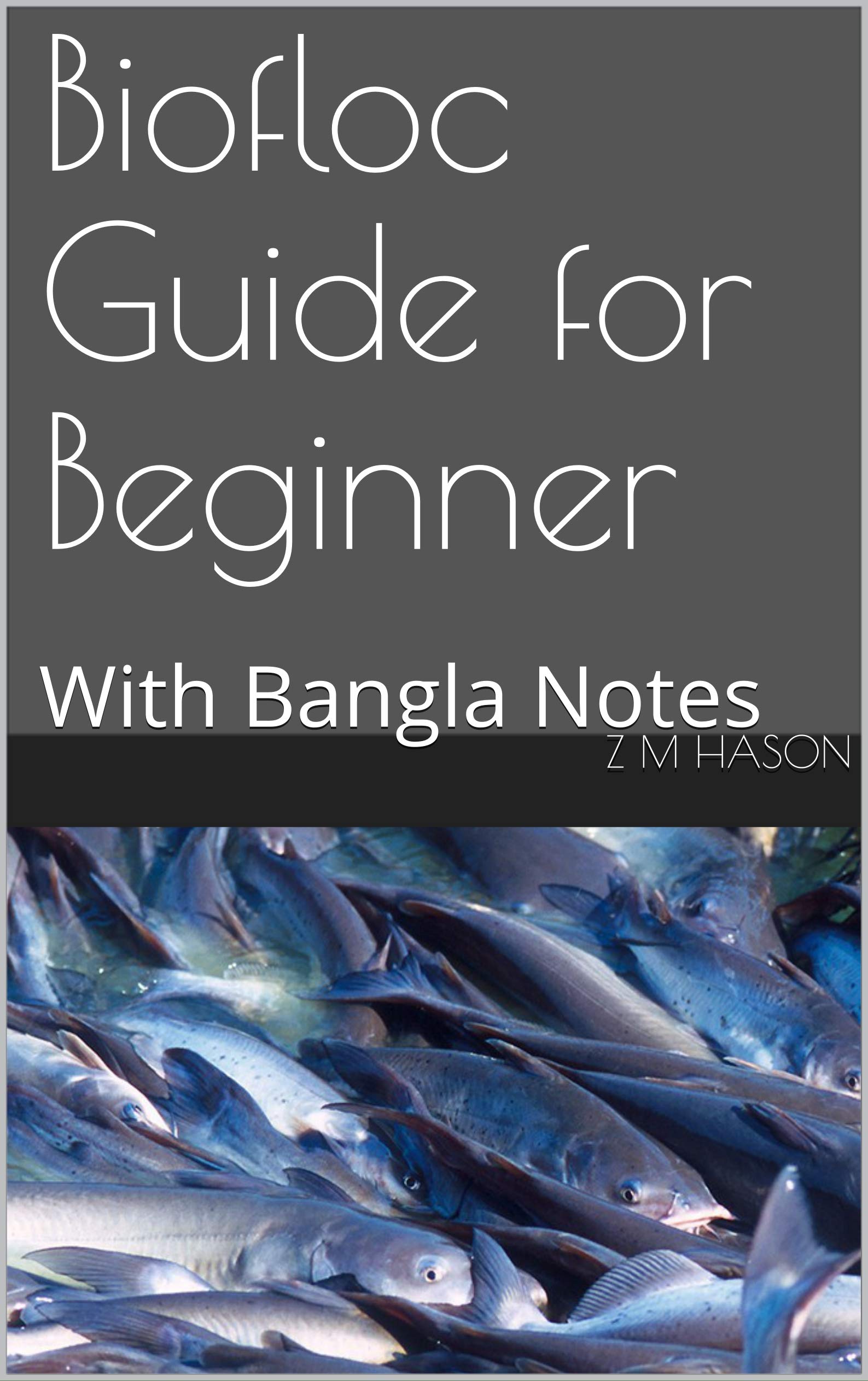 Biofloc Guide for Beginner: With Bangla Notes by Z.M. Hason | Goodreads