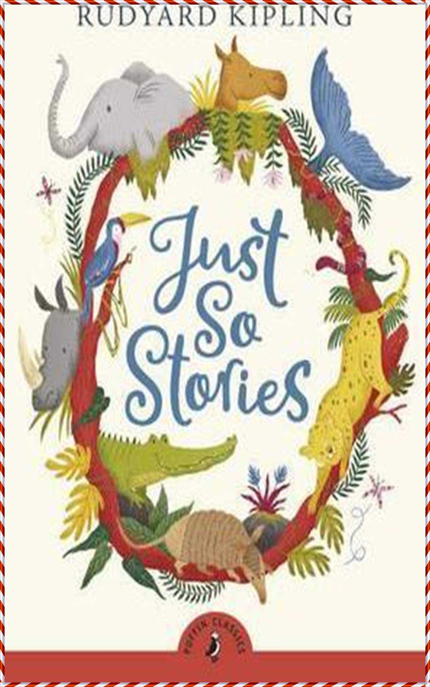 Just So Stories [Penguin Classics] by Rudyard Kipling | Goodreads