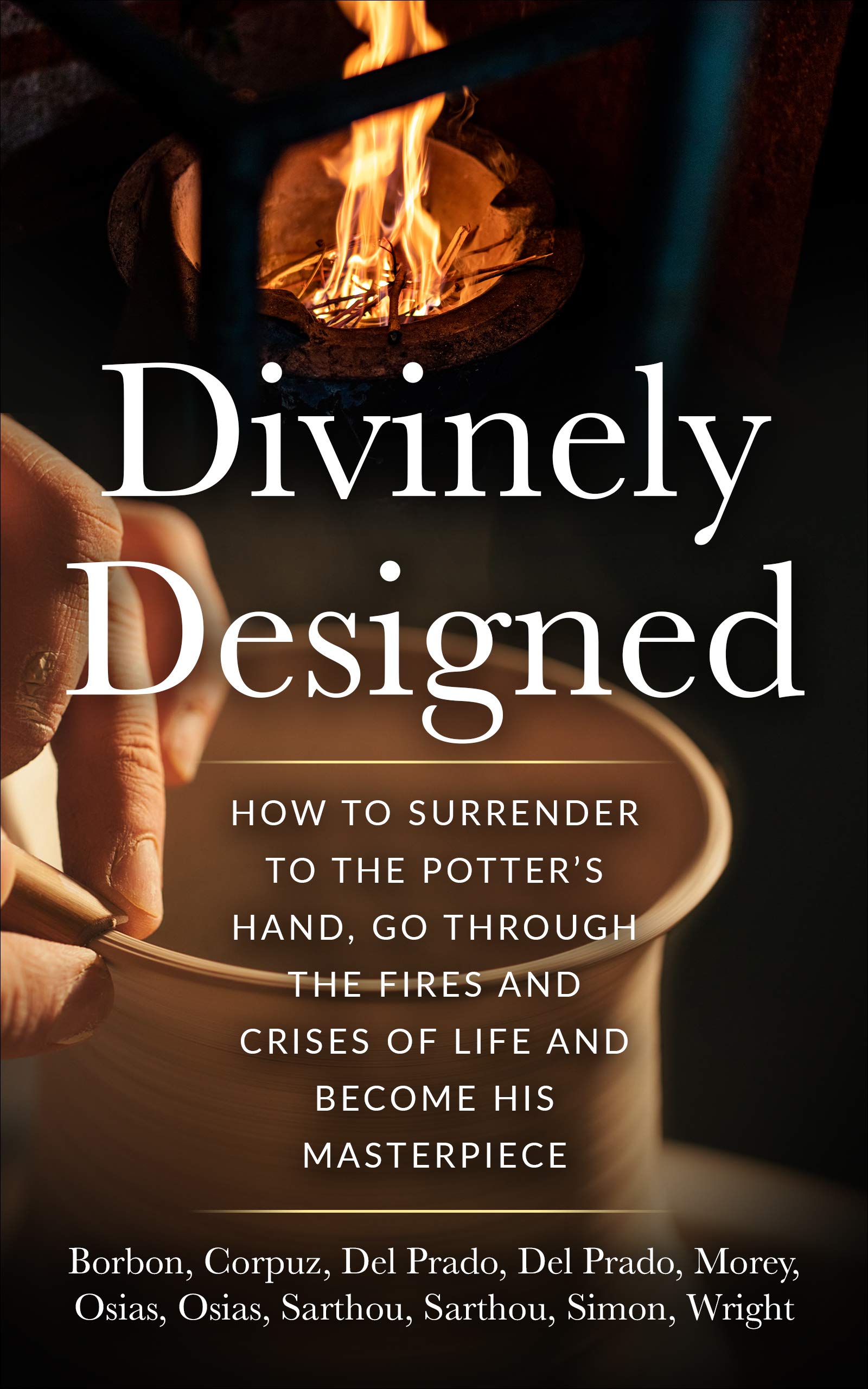 Divinely Designed: How to Surrender to the Potter’s Hand, Go Through ...