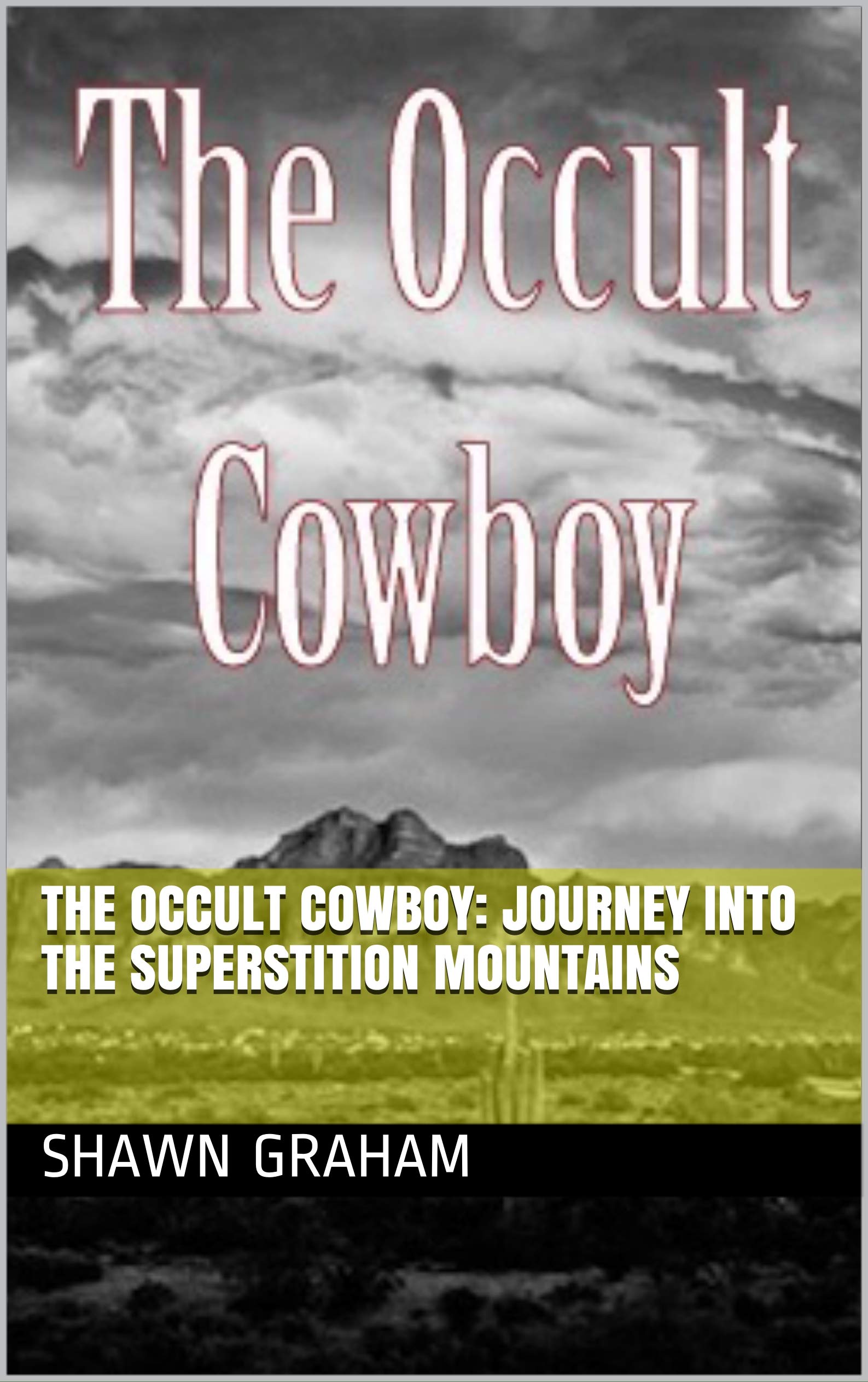 The Occult Cowboy: Journey into the Superstition Mountains by Shawn ...