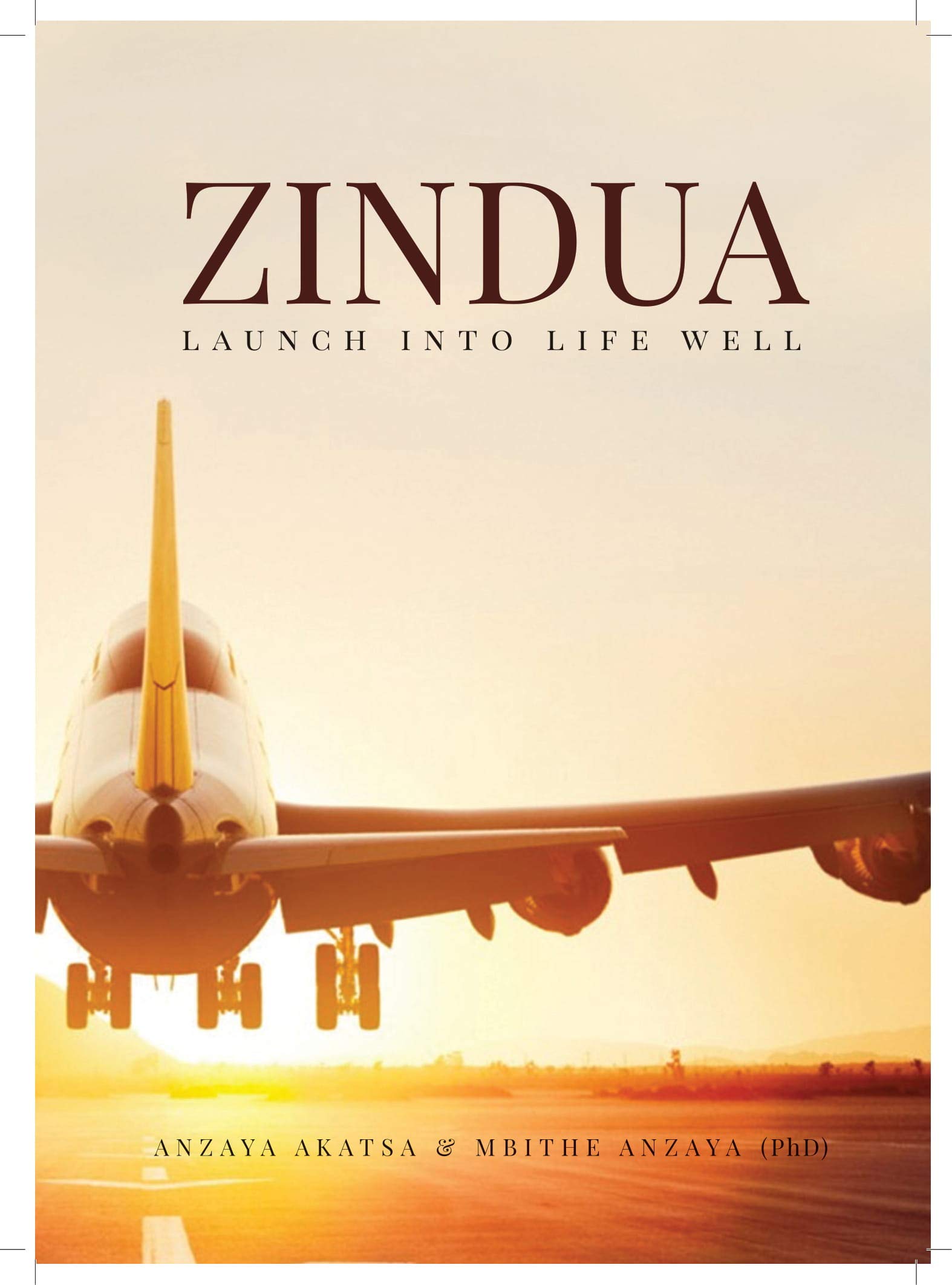 Zindua: Launch Into Life Well by Anzaya Akatsa | Goodreads