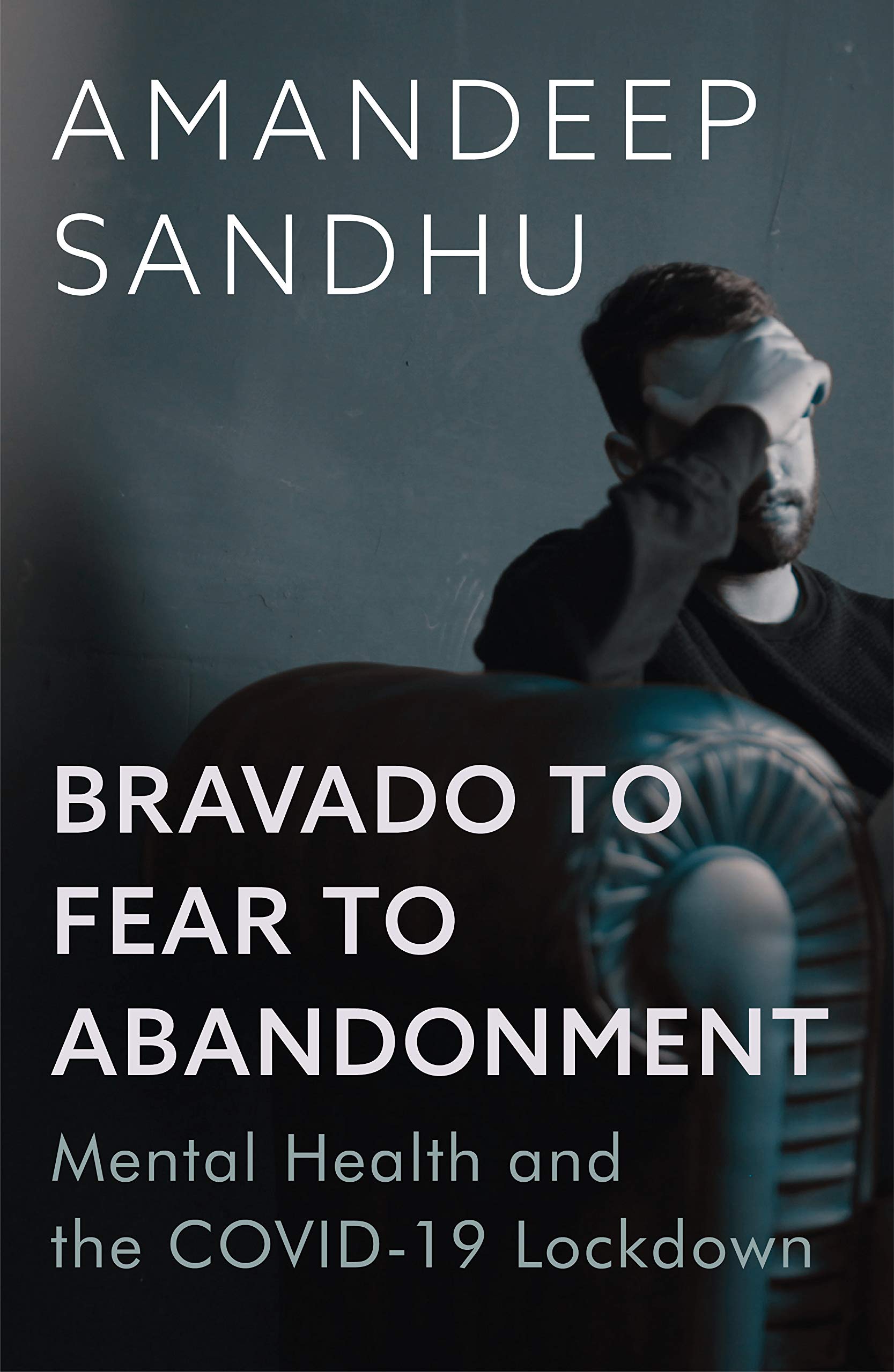 Bravado to Fear to Abandonment: Mental Health and the COVID-19 Lockdown ...