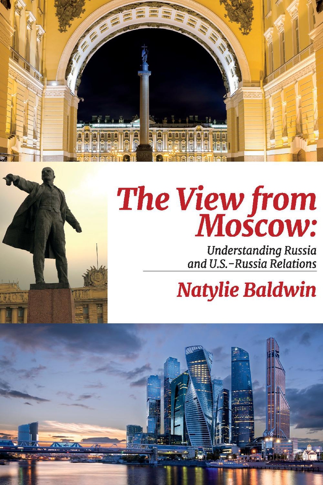 The View from Moscow: Understanding Russia and U.S.-Russia Relations by ...