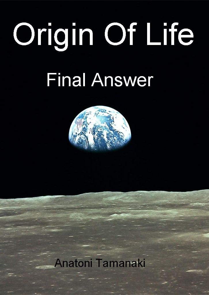 Origin of Life - Final Answer by Anatoni Tamanaki | Goodreads