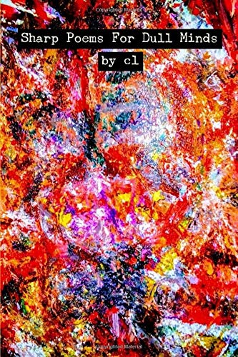 Sharp Poems For Dull Minds by Cl | Goodreads