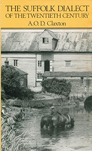 The Suffolk Dialect of the Twentieth Century by A.O.D. Claxton | Goodreads