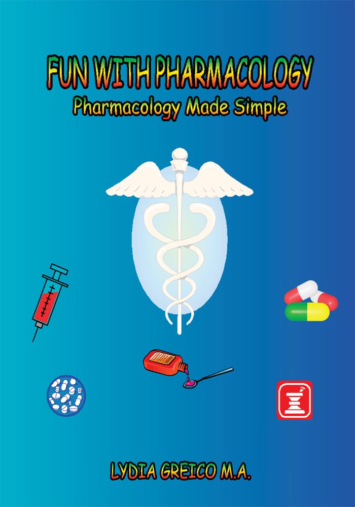 fun-with-pharmacology-pharmacology-made-simple-by-lydia-greico-m-a