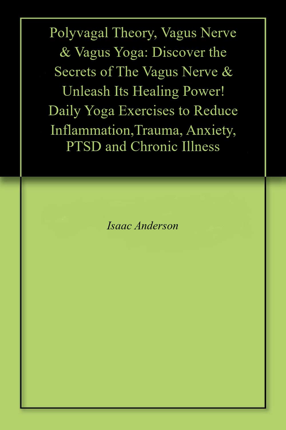 Polyvagal Theory, Vagus Nerve & Vagus Yoga: Discover the Secrets of The ...