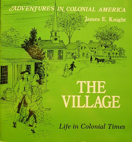 The Village: Life in Colonial Times by James E. Knight | Goodreads