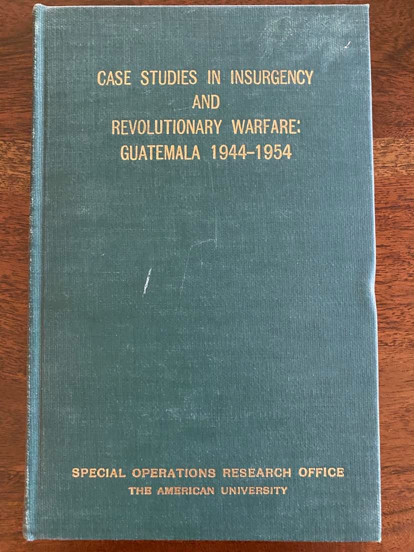 Case Studies in Insurgency and Revolutionary Warfare: Guatemala 1944 ...