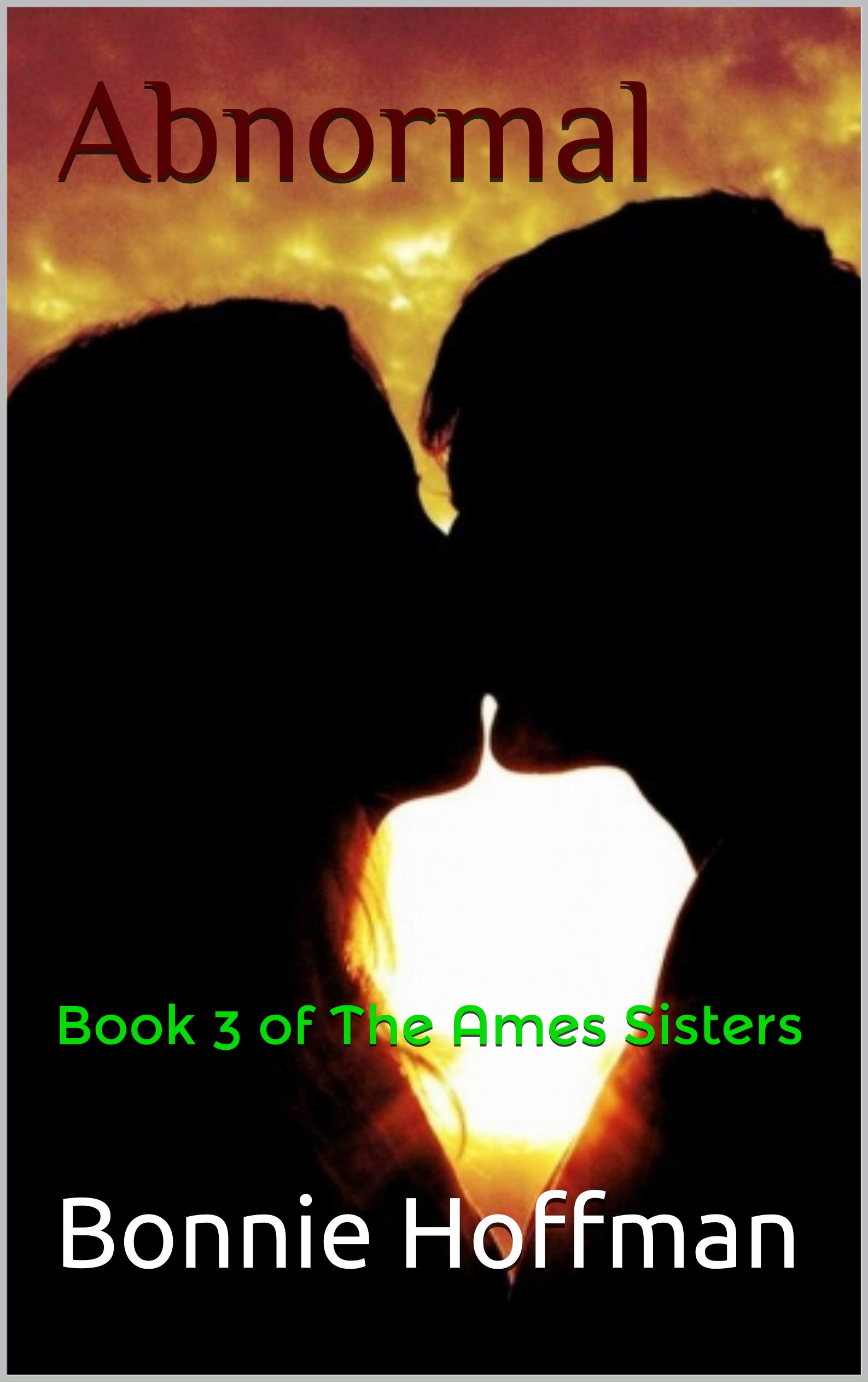 Abnormal: Book 3 of The Ames Sisters by Bonnie Hoffman | Goodreads