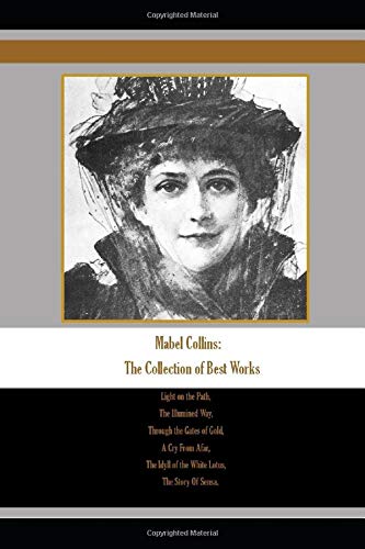 Mabel Collins: The Collection of Best Works: Light on the Path, The ...