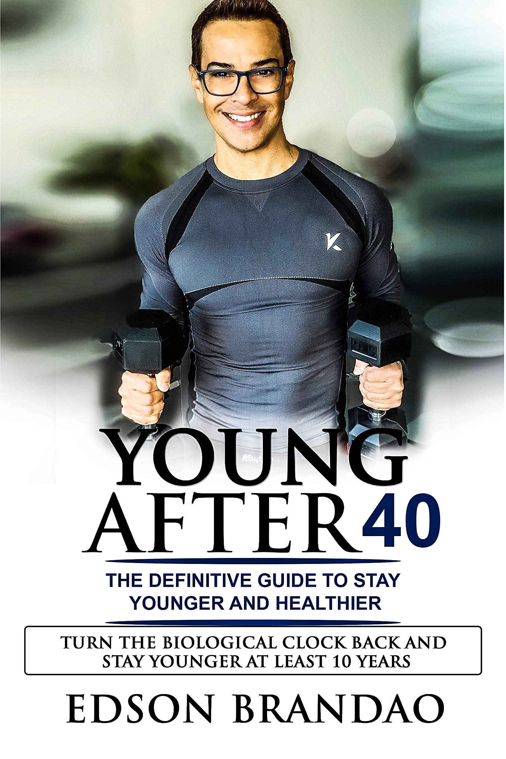 Young After 40, Updated Edition: The guide that reveals the secrets to ...