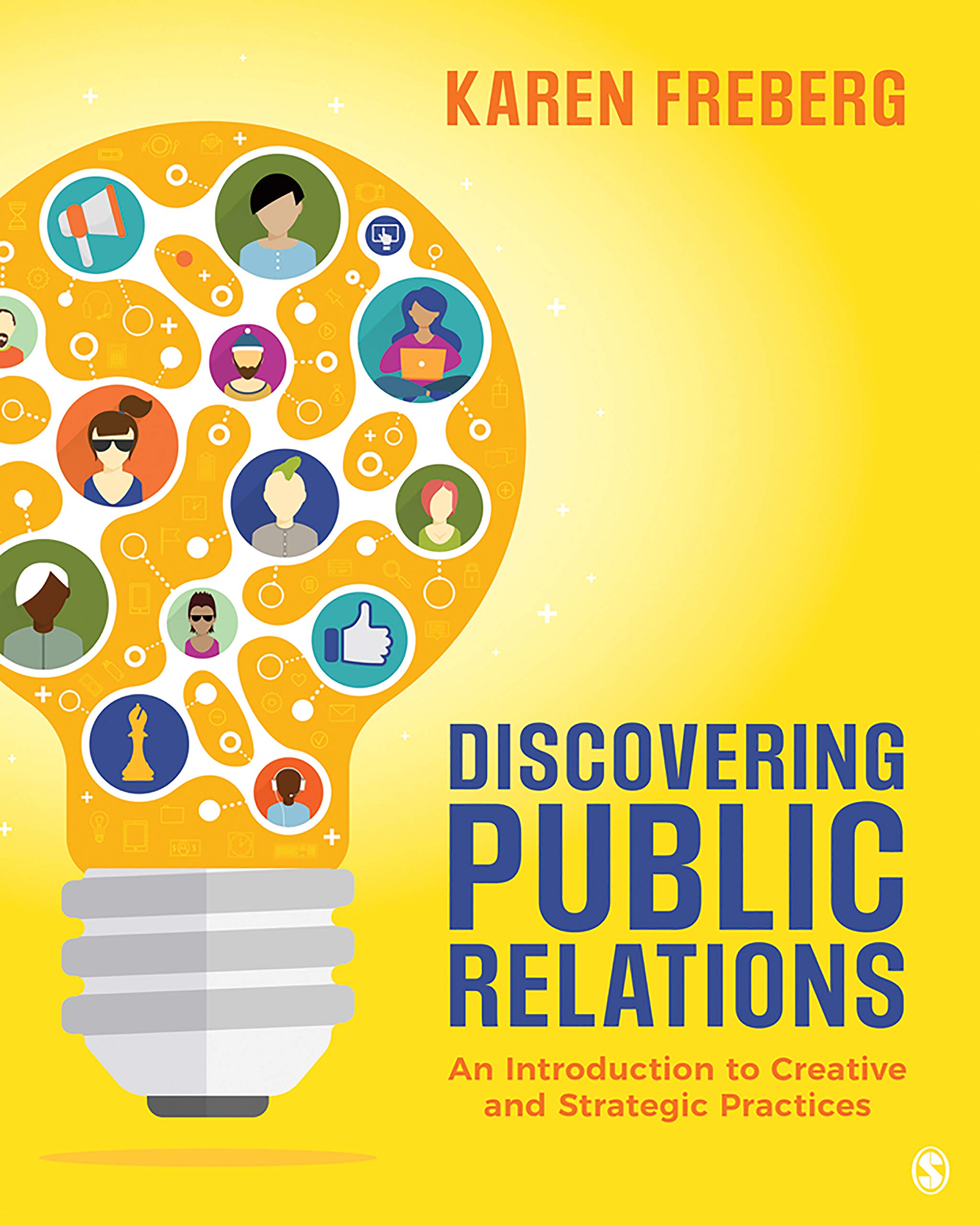 Discovering Public Relations: An Introduction to Creative and Strategic Practices by Karen ...