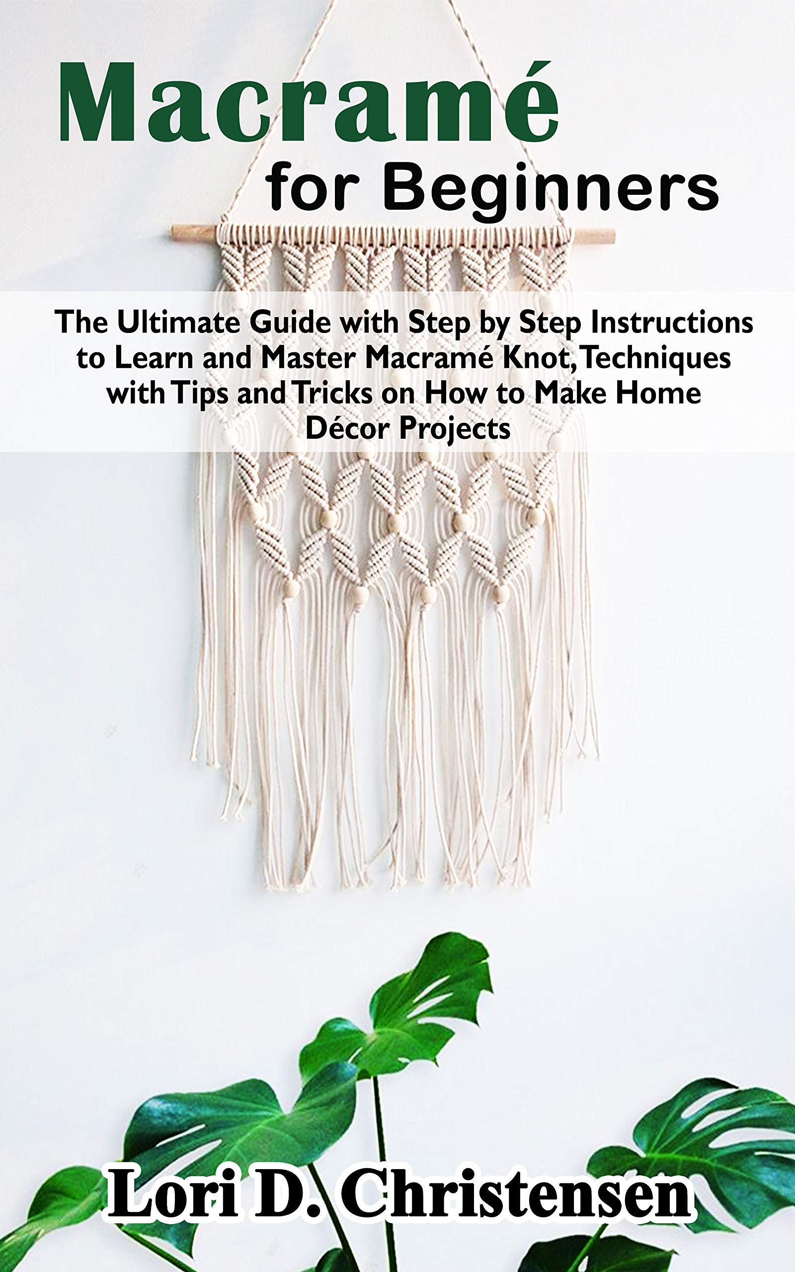 Macramé for Beginners: The Ultimate Guide with Step by Step ...