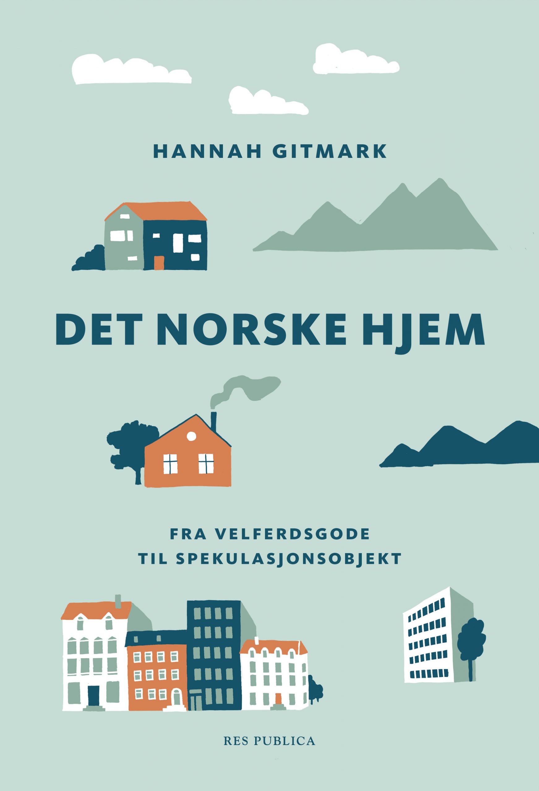 Det norske hjem: fra velferdsgode til spekulasjonsobjekt by Hannah Gitmark | Goodreads