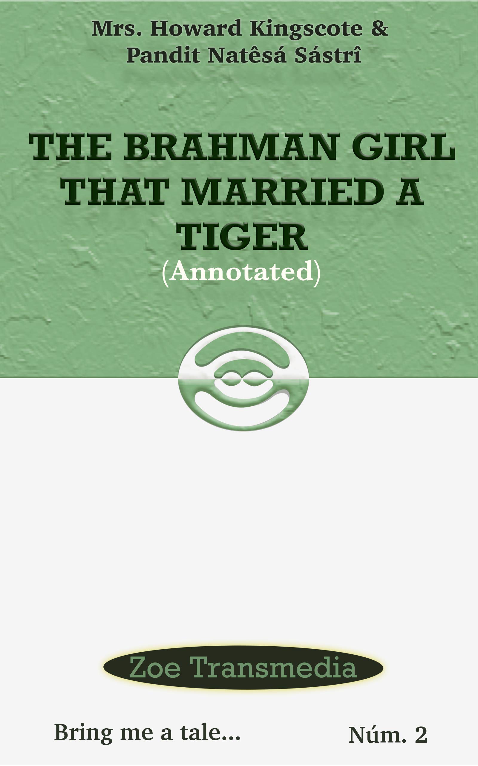 THE BRAHMAN GIRL THAT MARRIED A TIGER: (Annotated) by Adeline Georgiana ...