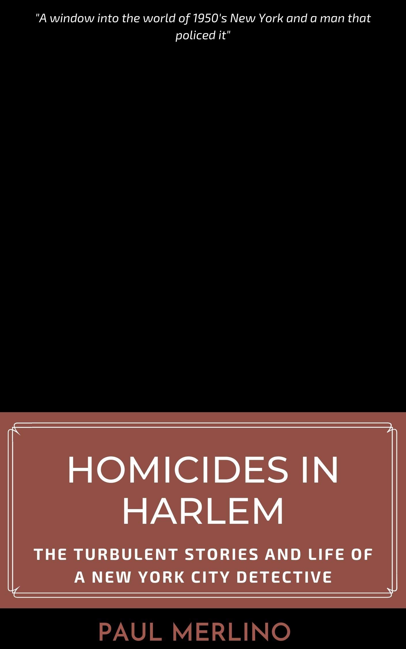 Homicides In Harlem: The Turbulent Stories and Life of a New York City ...