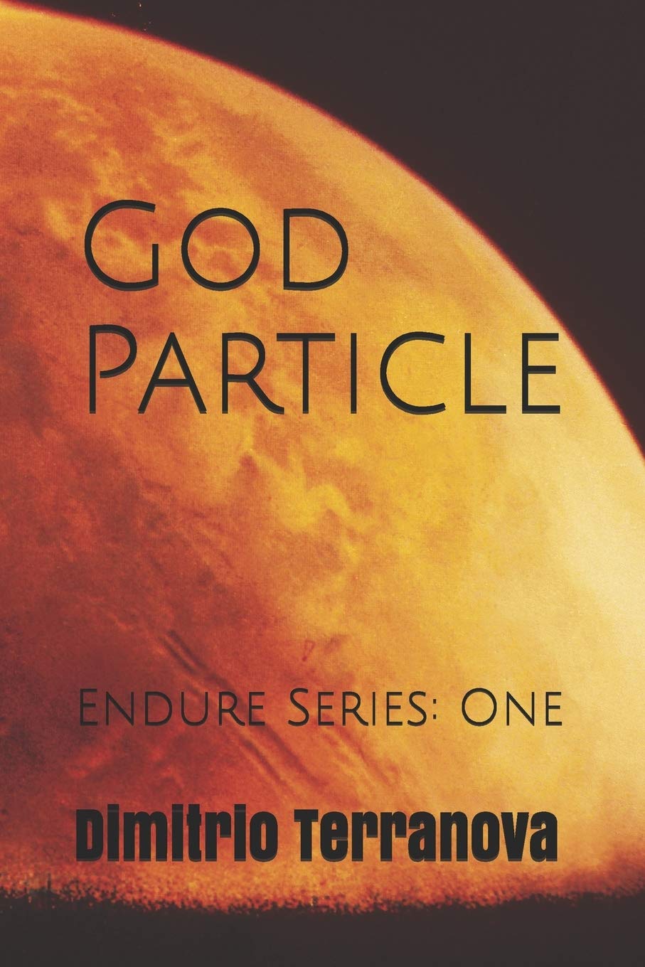God Particle: ENDURE Series: One by Dimitrio V Terranova | Goodreads