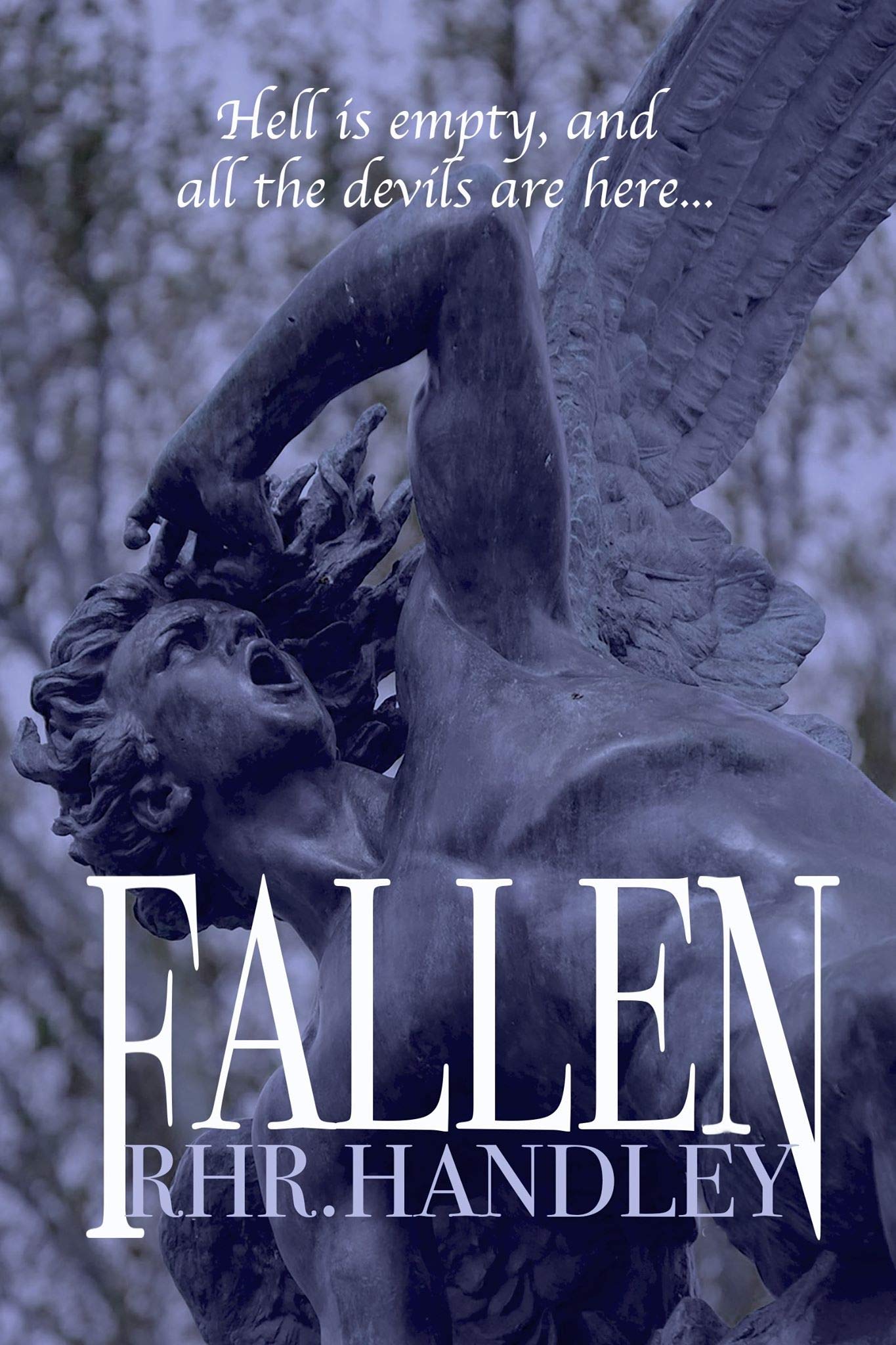 FALLEN: “Hell is empty and all the devils are here." by RHR Handley ...