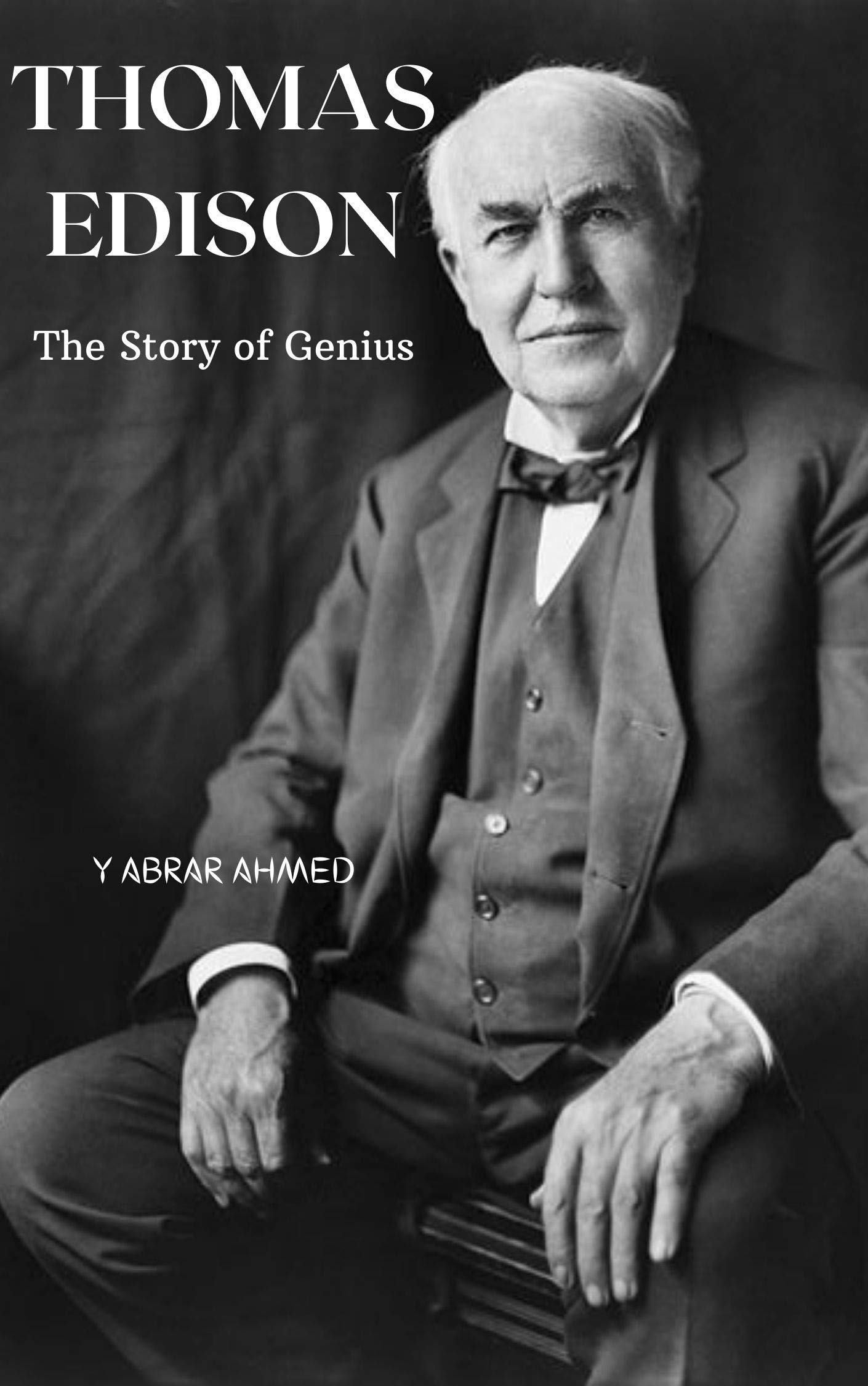 Thomas Edison: The story of Genius by Y. Abrar Ahmed | Goodreads