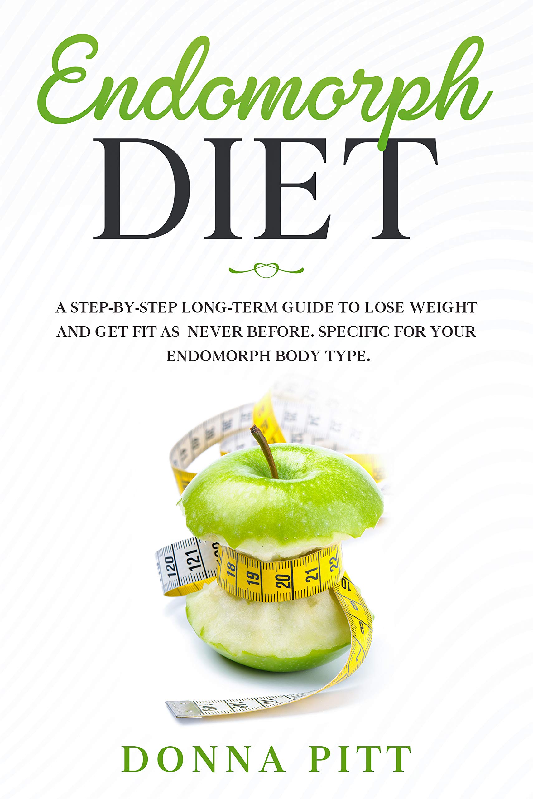 Endomorph Diet: A Step-by-Step Long-Term Guide to Lose Weight and Get ...