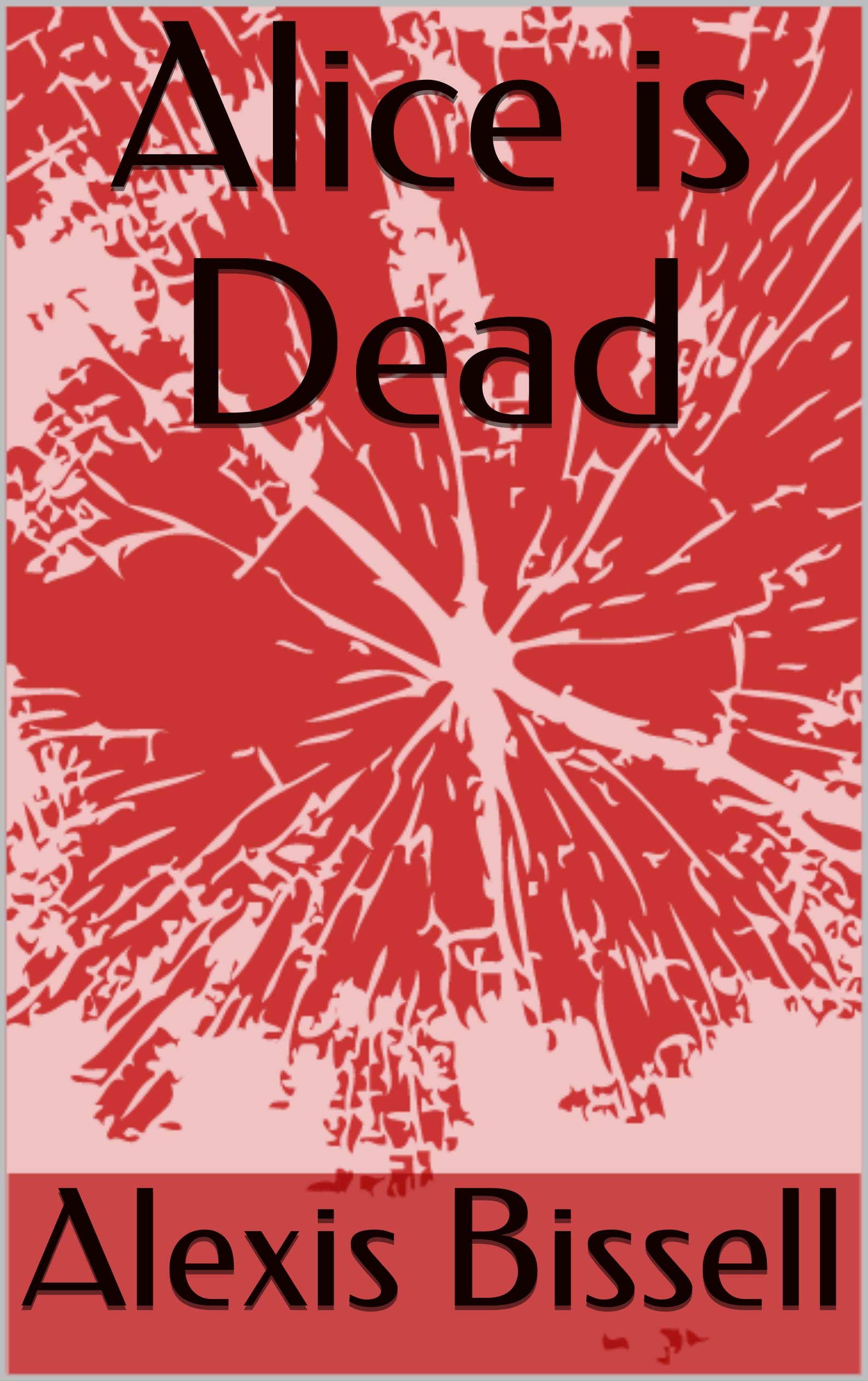 Alice is Dead (Murderous Wonderland Book 1) by Alexis Bissell | Goodreads