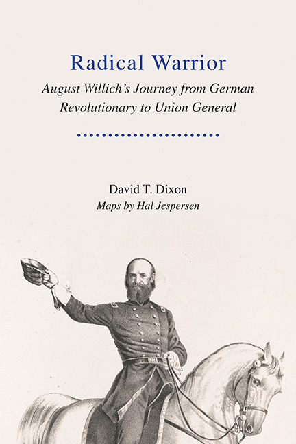Radical Warrior: August Willich's Journey from German Revolutionary to ...