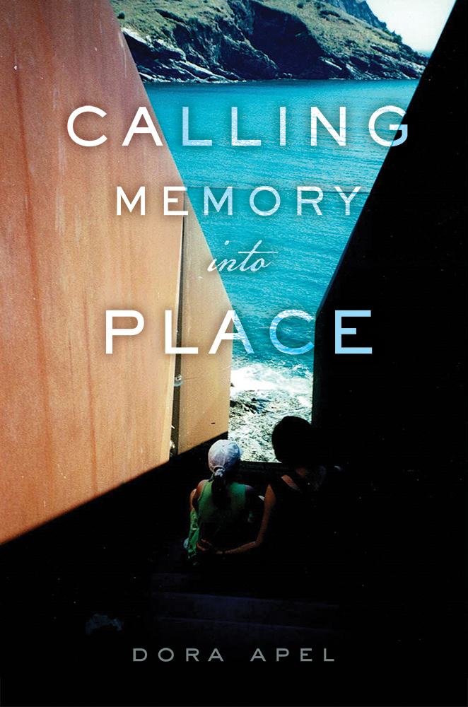Calling Memory into Place by Dora Apel | Goodreads