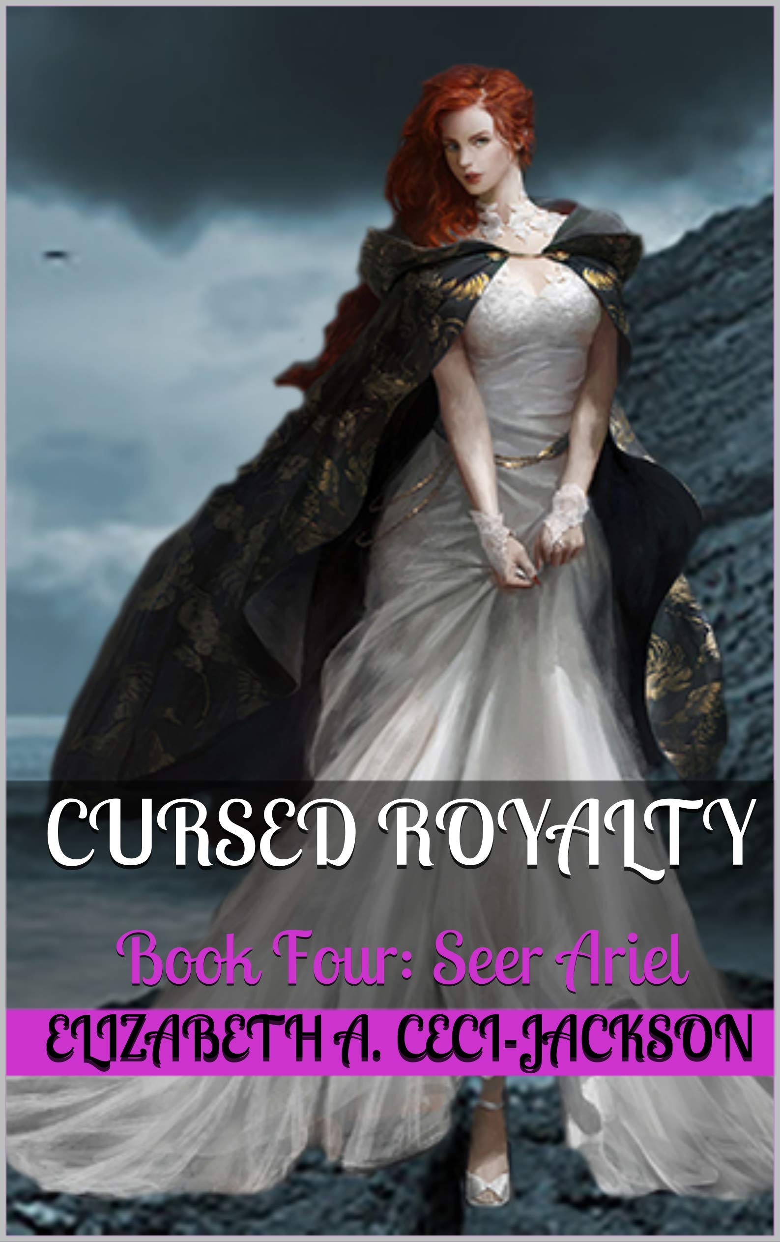 Cursed Royalty: Book Four: Seer Ariel by Elizabeth A. Ceci-Jackson ...