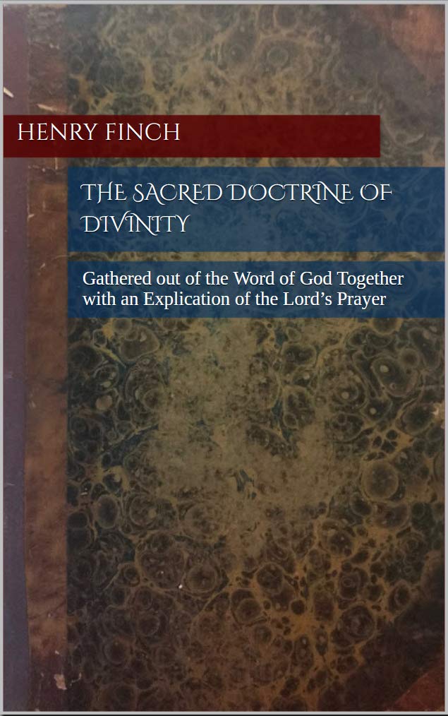 The Sacred Doctrine of Divinity: Gathered out of the Word of God ...