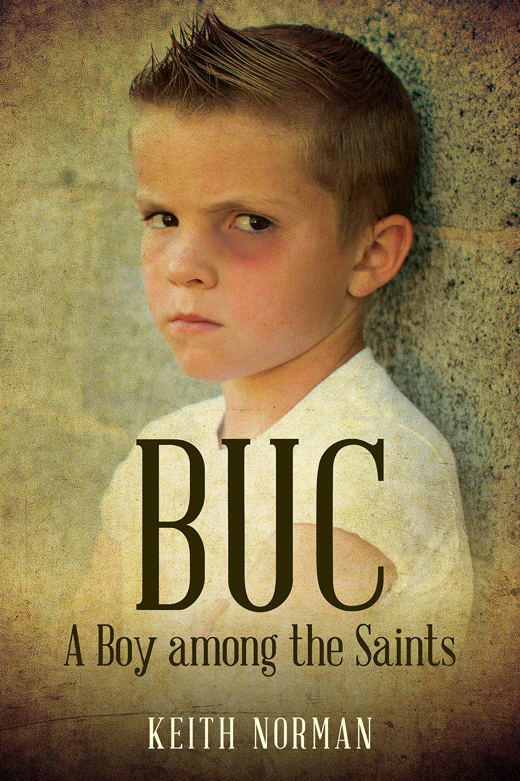 B U C: A Boy among the Saints by Keith Norman | Goodreads
