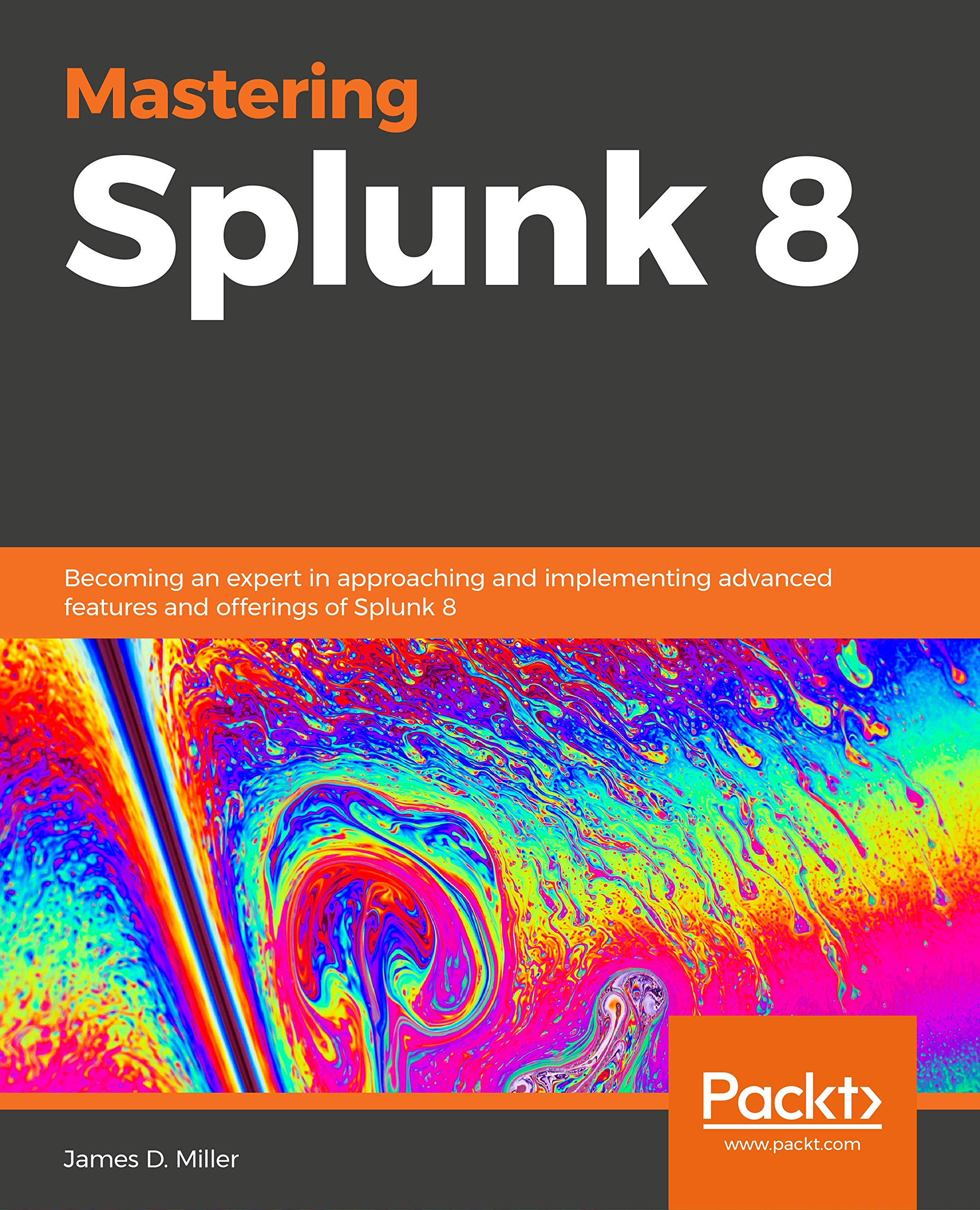 Mastering Splunk 8 by James D. Miller | Goodreads