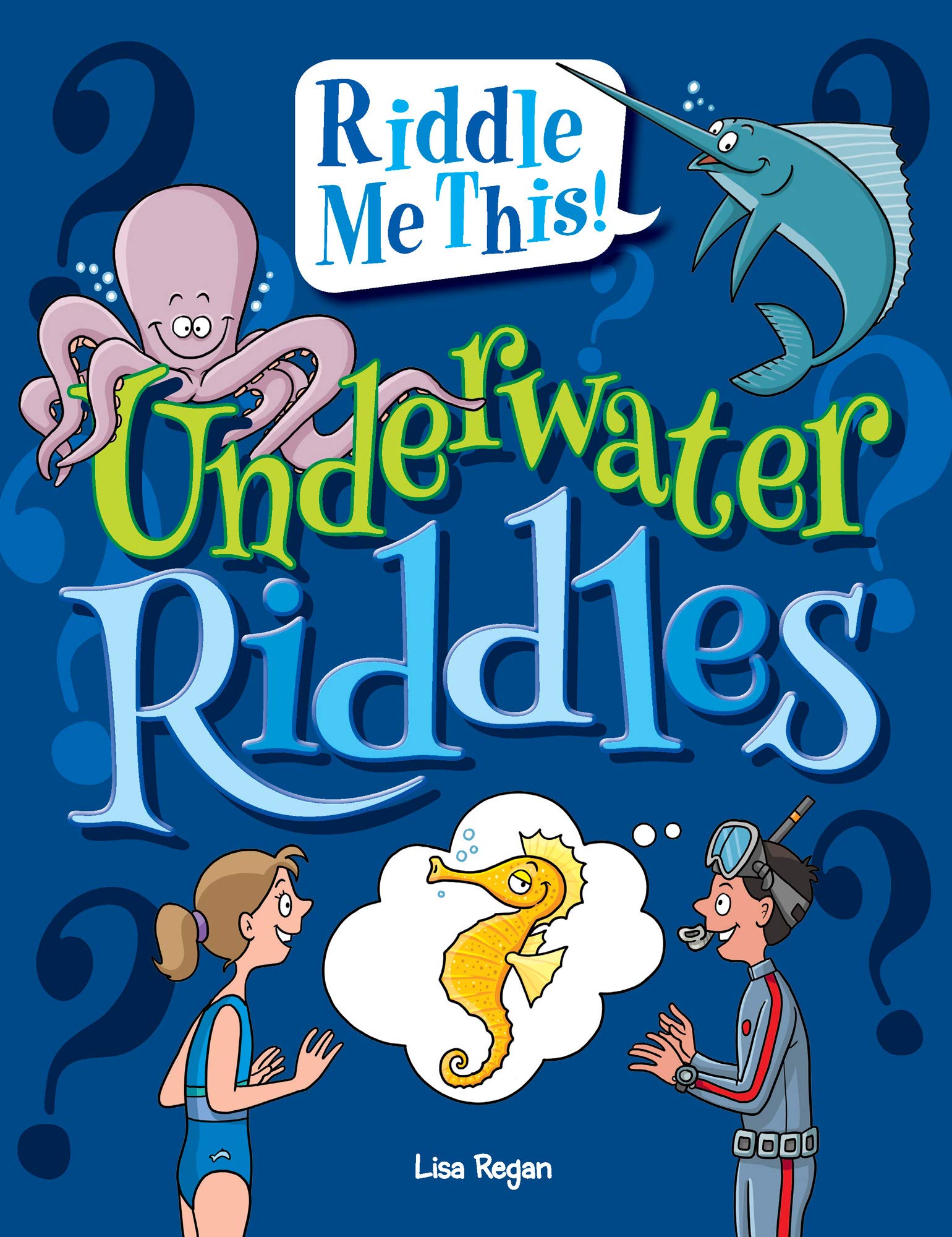 Underwater Riddles (Riddle Me This!) by Lisa Regan | Goodreads