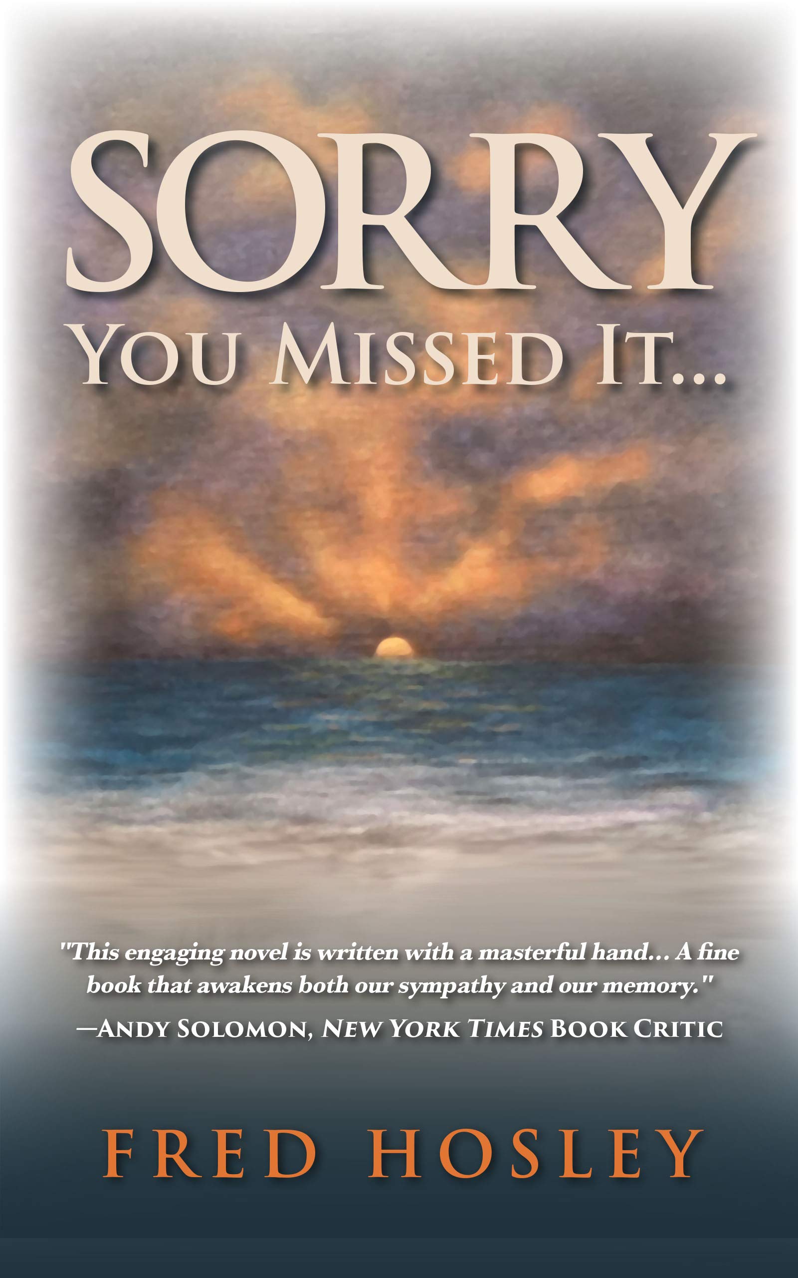 Sorry You Missed It... by Fred Hosley | Goodreads