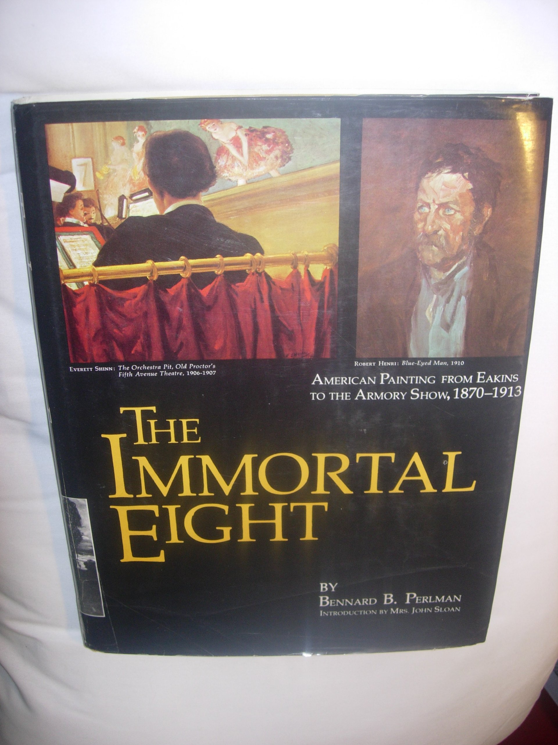 The Immortal Eight: American Painting from Eakins to the Armory Show ...