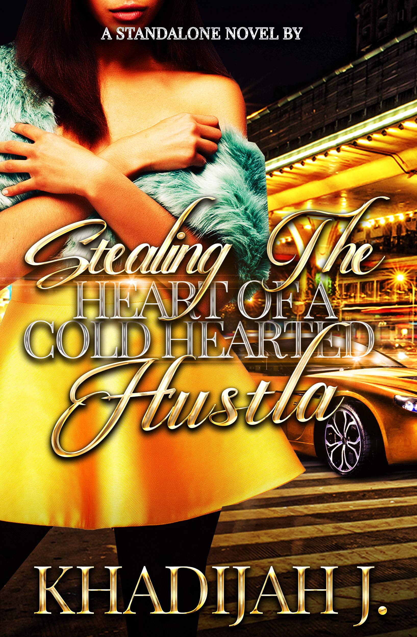 Stealing the Heart of a Cold Hearted Hustla by Khadijah J. | Goodreads