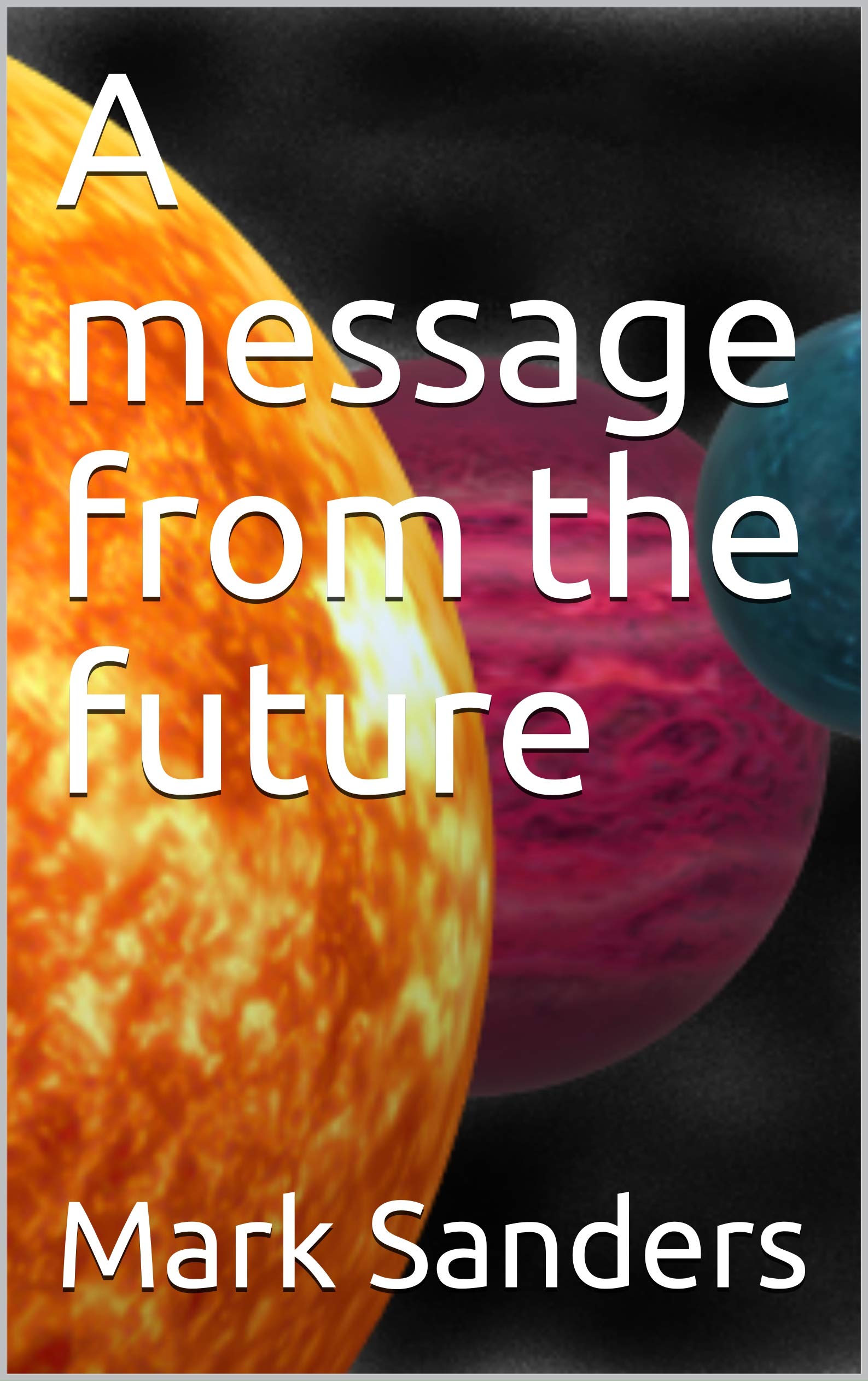 A Message from the Future by Mark Sanders | Goodreads