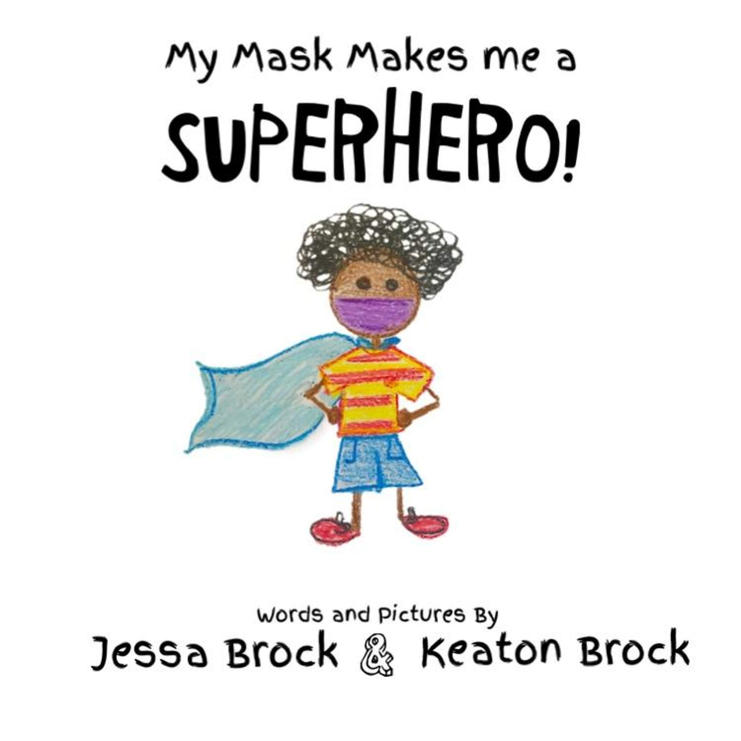 My Mask Makes Me A Superhero! by Jessa Brock | Goodreads