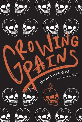 Growing Pains by Benjamen Kilgore | Goodreads