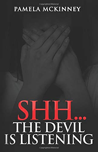 Shhh...The Devil is Listening by Pamela Mckinney | Goodreads