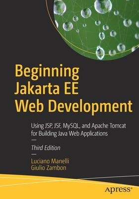 Beginning Jakarta EE Web Development: Using JSP, JSF, MySQL, and Apache Tomcat for Building Java ...